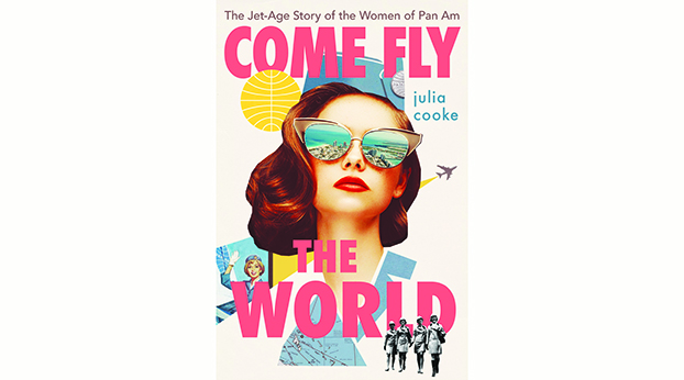 The Bookworm: “Come Fly the World: The Jet-Age Story of the Women of ...